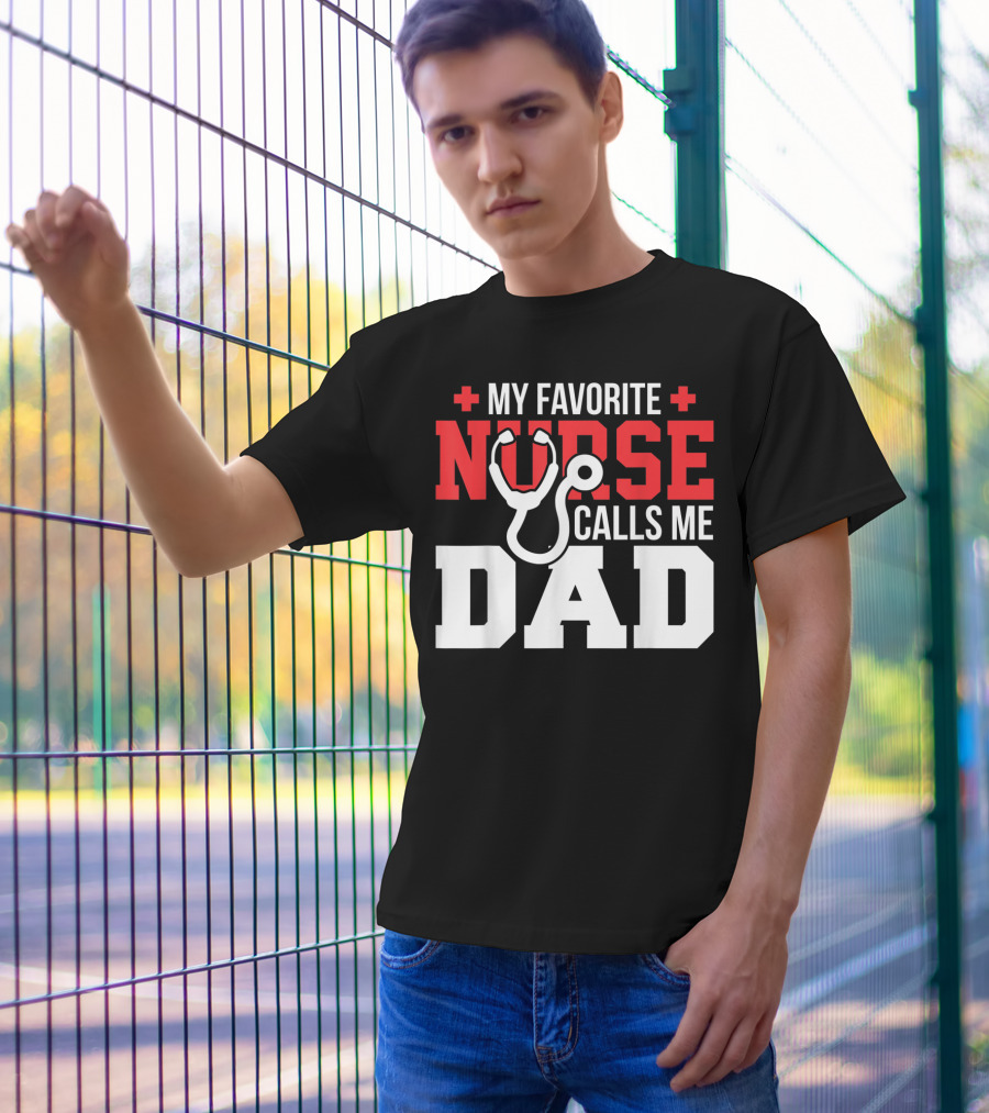 My Favorite Nurse Calls Me Dad Father's Day Nursin Stethoscope T-Shirt