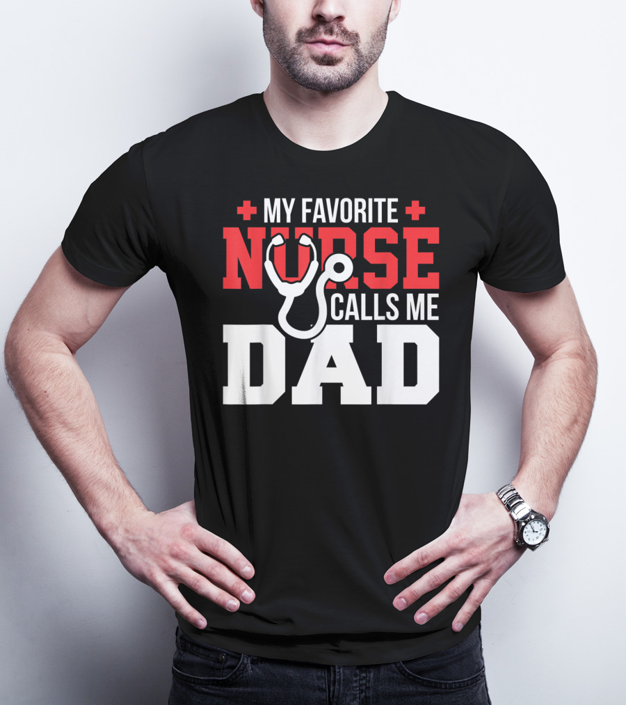 My Favorite Nurse Calls Me Dad Father's Day Nursin Stethoscope T-Shirt