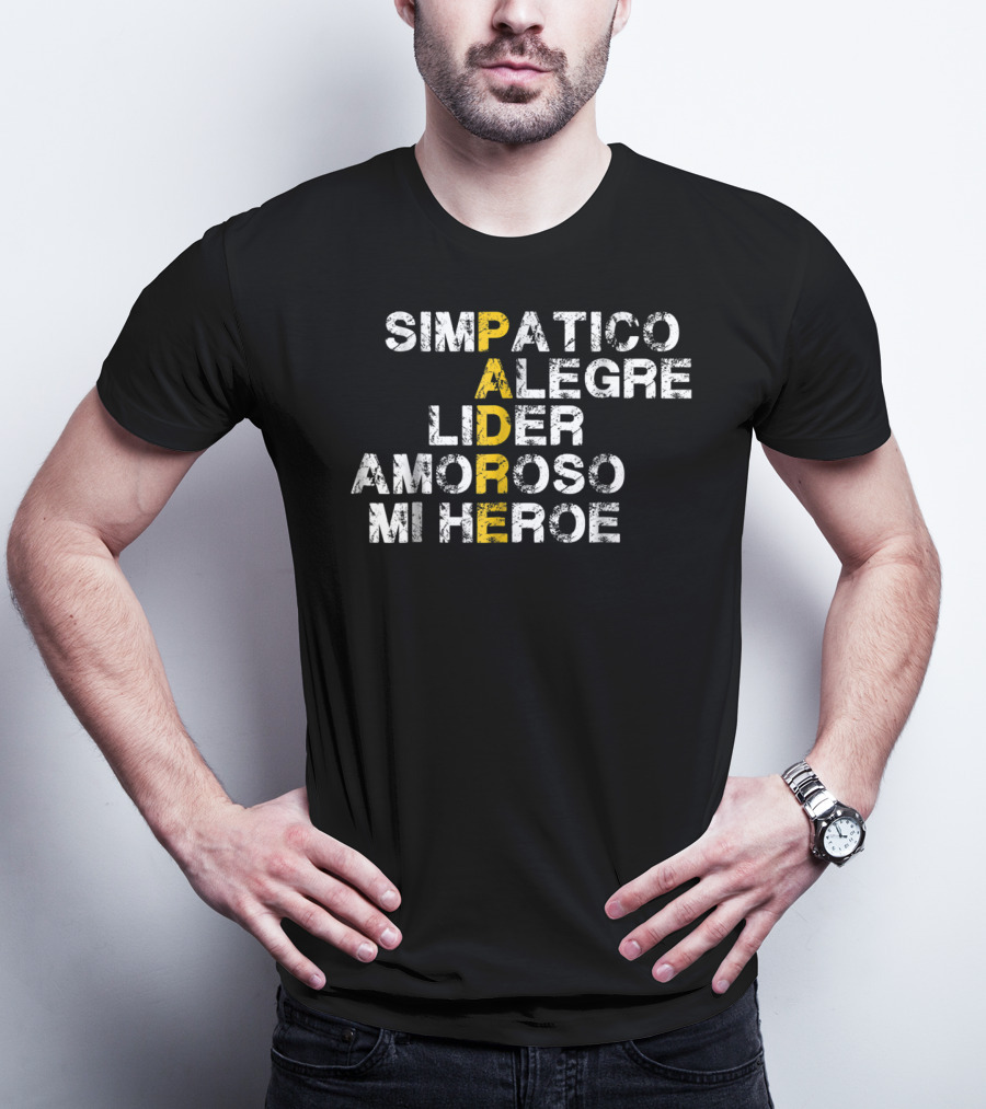 Simpatico Alegre Líder Amoroso Mi Héroe PADRE T-Shirt