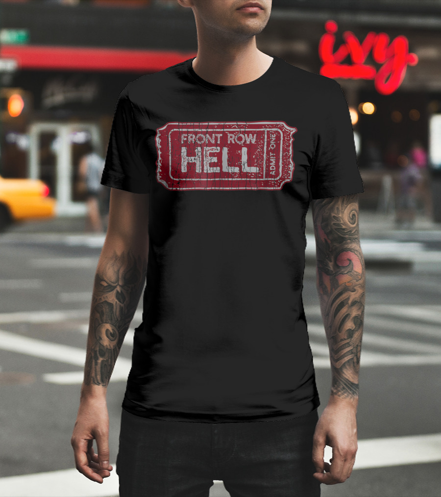 Front Row Hell Admit One Ticket T-Shirt