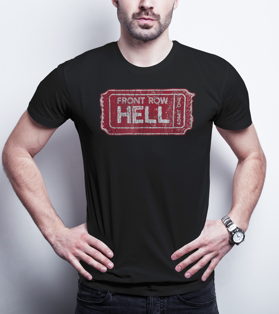 Front Row Hell Admit One Ticket T-Shirt