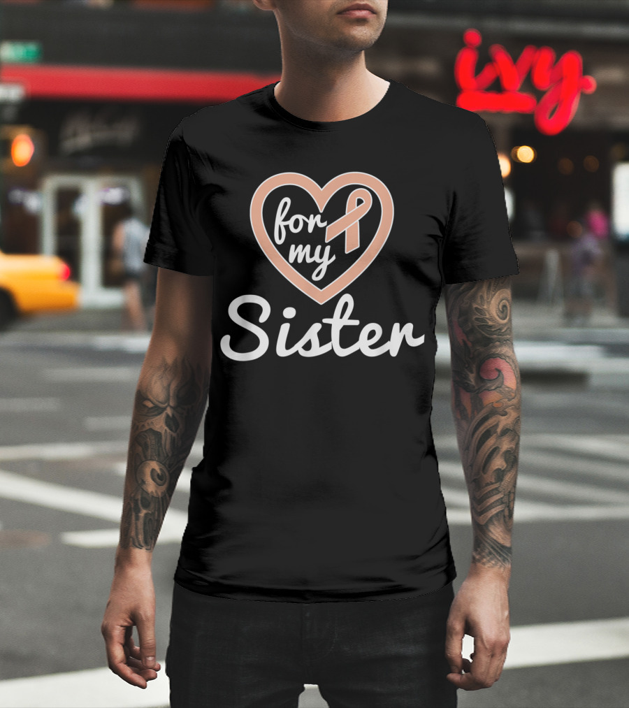 For My Sister Uterine Cancer Awareness T-Shirt