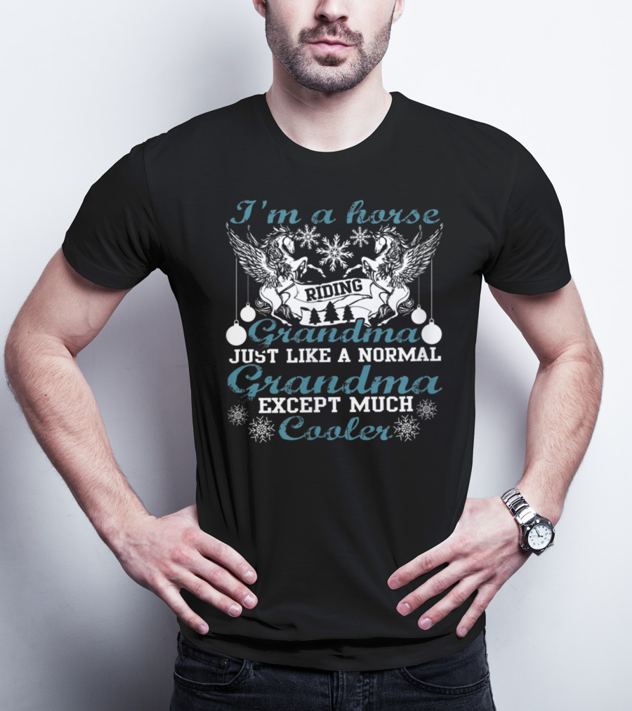 I'm A Horse Riding Grandma Just Like A Normal Grandma Except Much Cooler T-Shirt