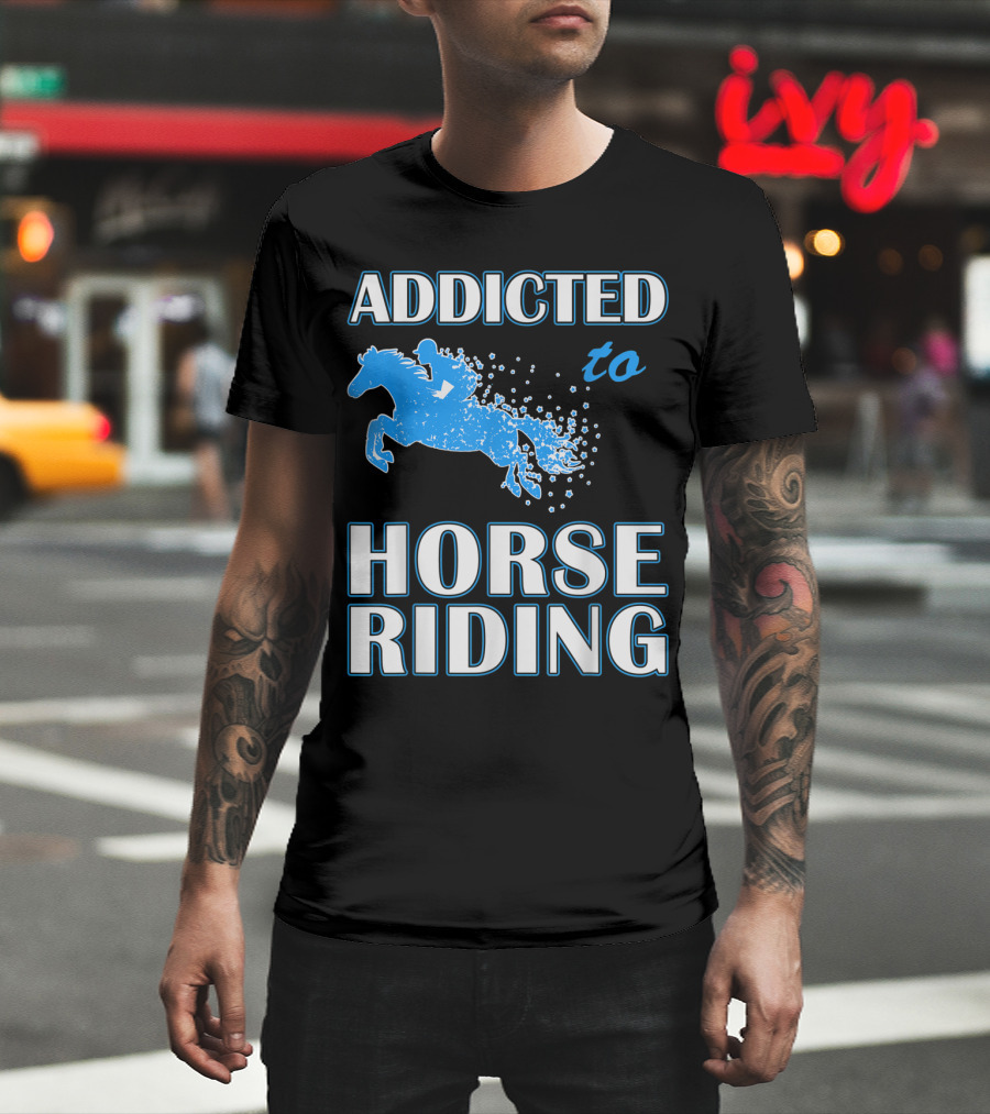 Addicted To Horse Riding Equestrian Passion T-Shirt