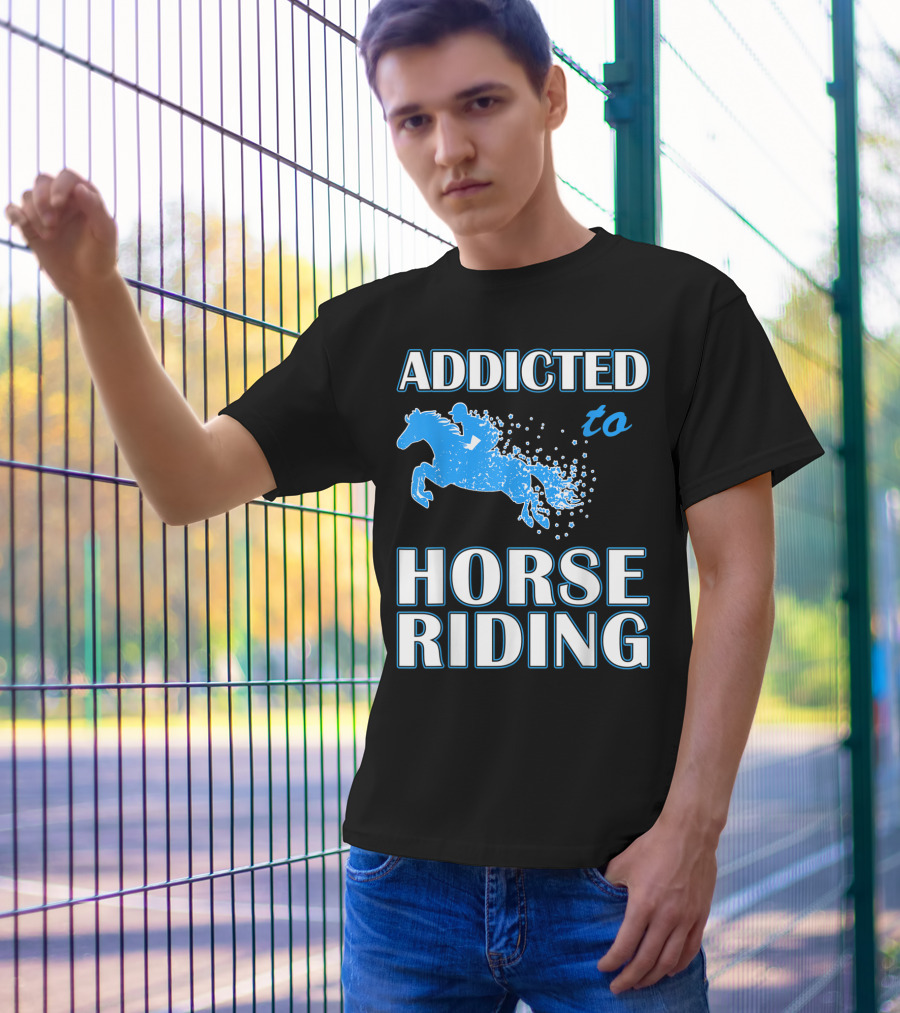 Addicted To Horse Riding Equestrian Passion T-Shirt