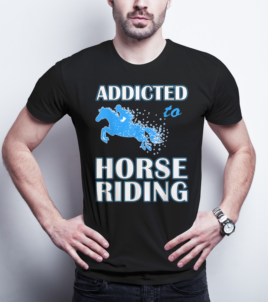 Addicted To Horse Riding Equestrian Passion T-Shirt