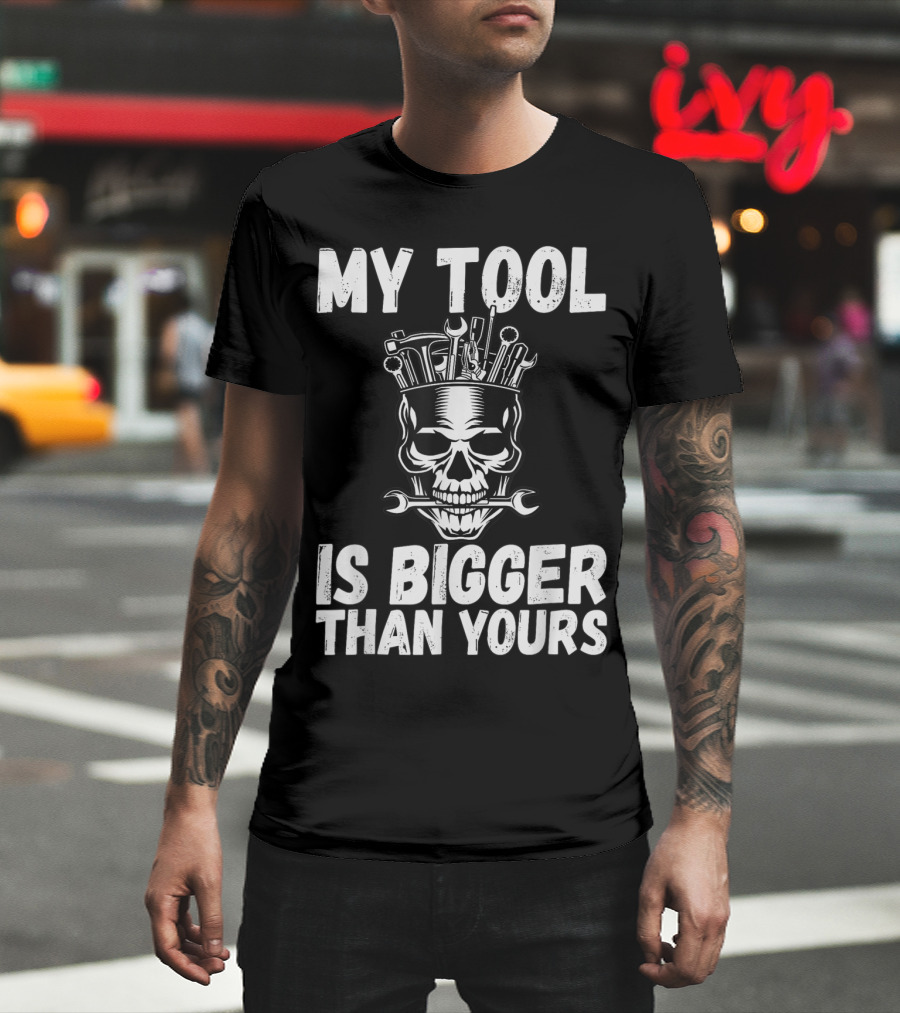 My Tool Is Bigger Than Yours Funny Vulgar Skull Wrenches T-Shirt