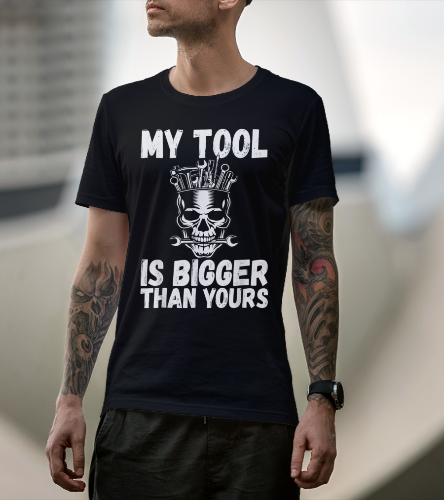 My Tool Is Bigger Than Yours Funny Vulgar Skull Wrenches T-Shirt