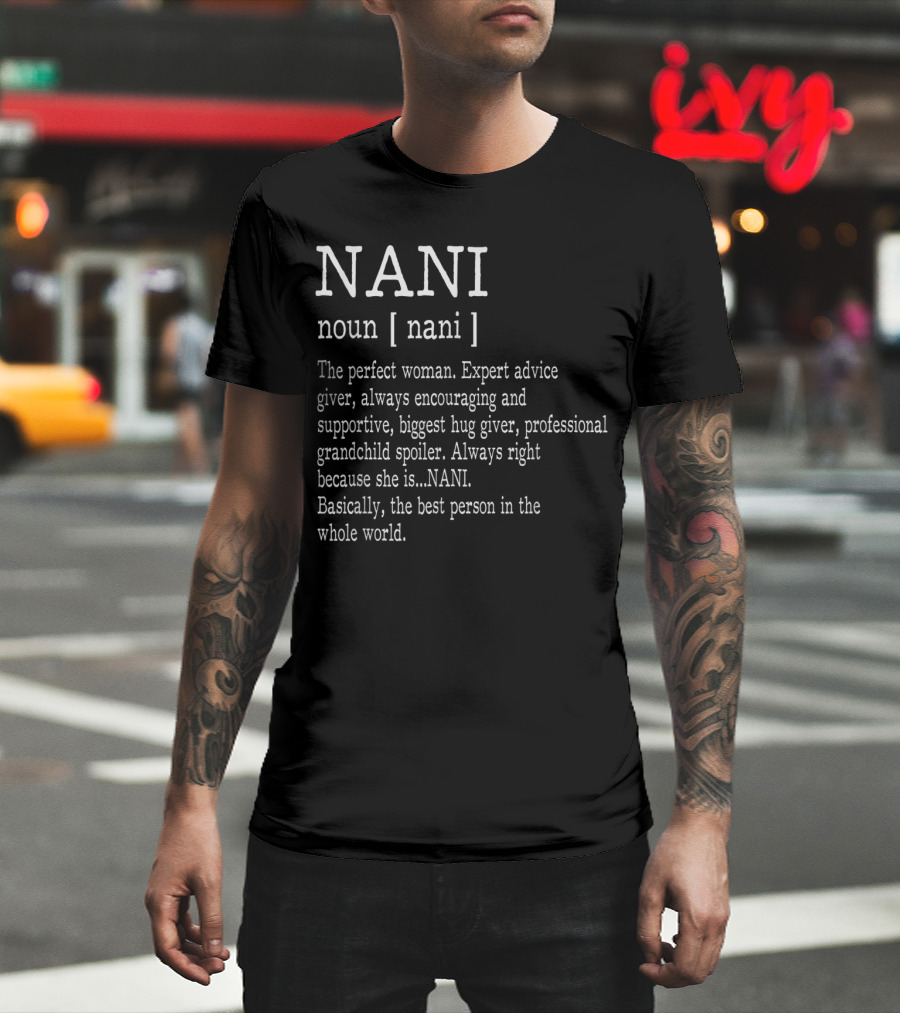 Nani Definition The Perfect Woman Expert Advice Giver Professional Grandchild Spoiler T-Shirt