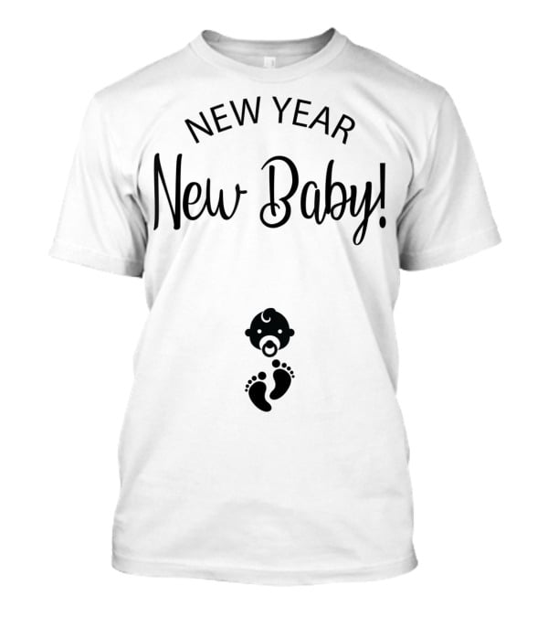 NEW YEAR NEW BABY T-Shirt