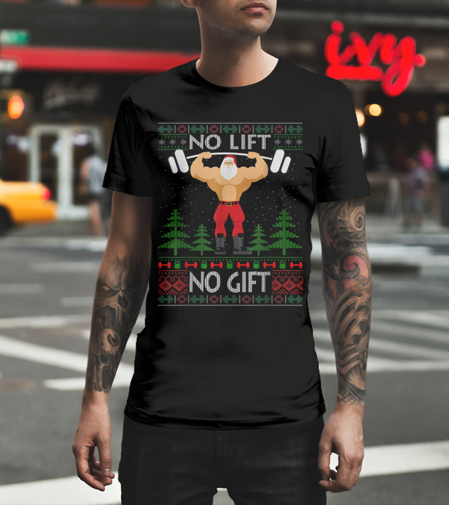 No Lift No Gift Santa Christmas Gym T-Shirt