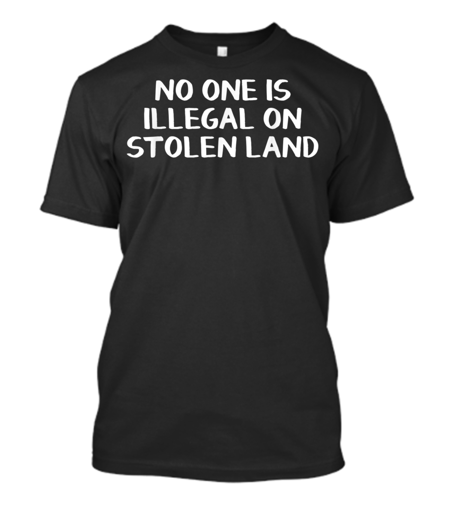 No One Is Illegal On Stolen Land Statement Acknowledging Indigenous Rights T-Shirt