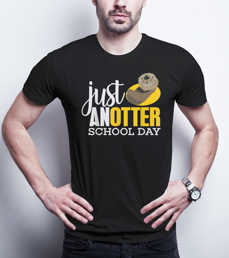 Just An Otter School Day University Otter Clothes T-Shirt
