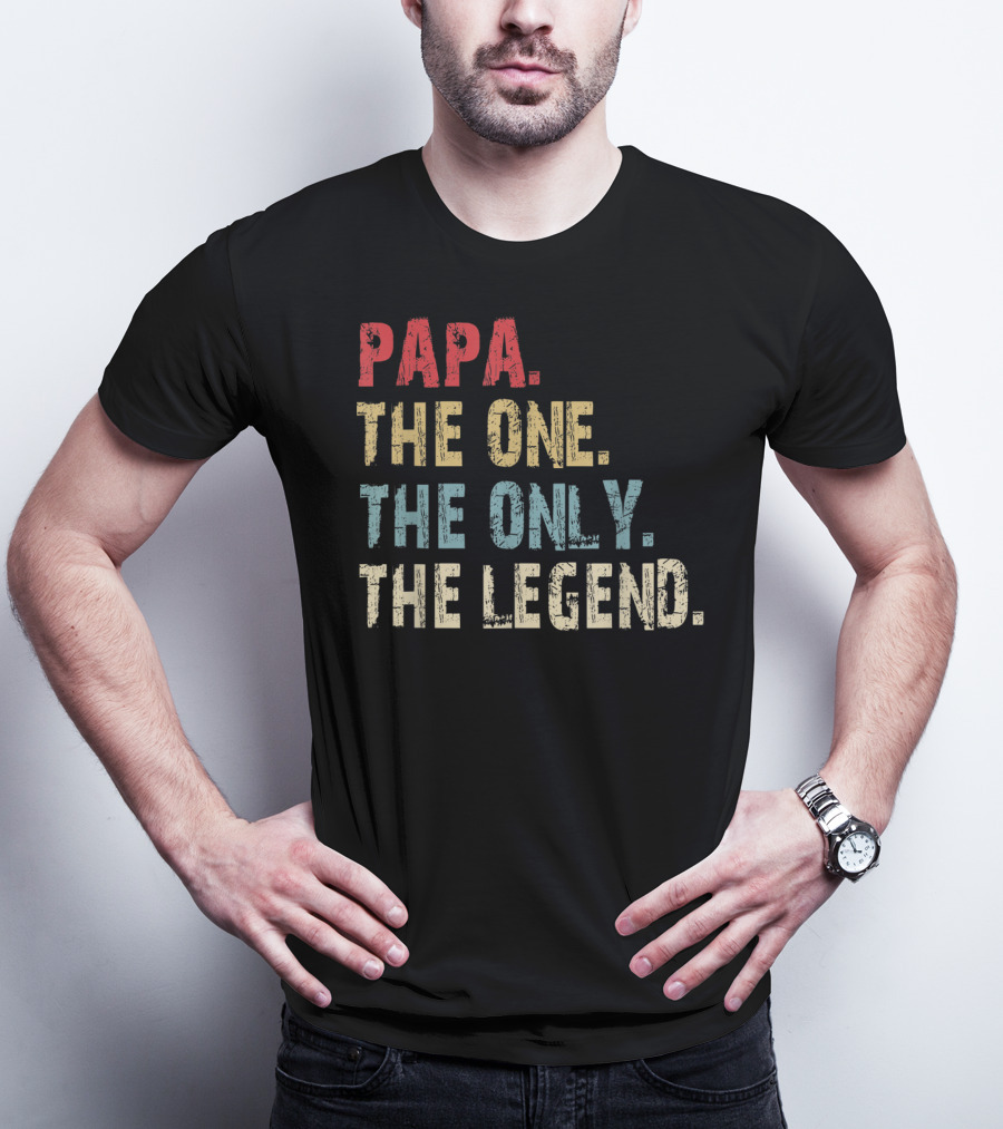 Papa The One The Only The Legend T-Shirt