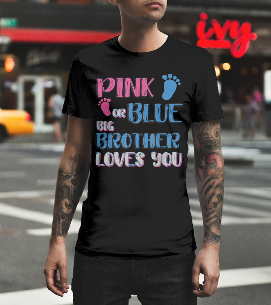 Pink Or Blue Big Brother Loves You T-Shirt