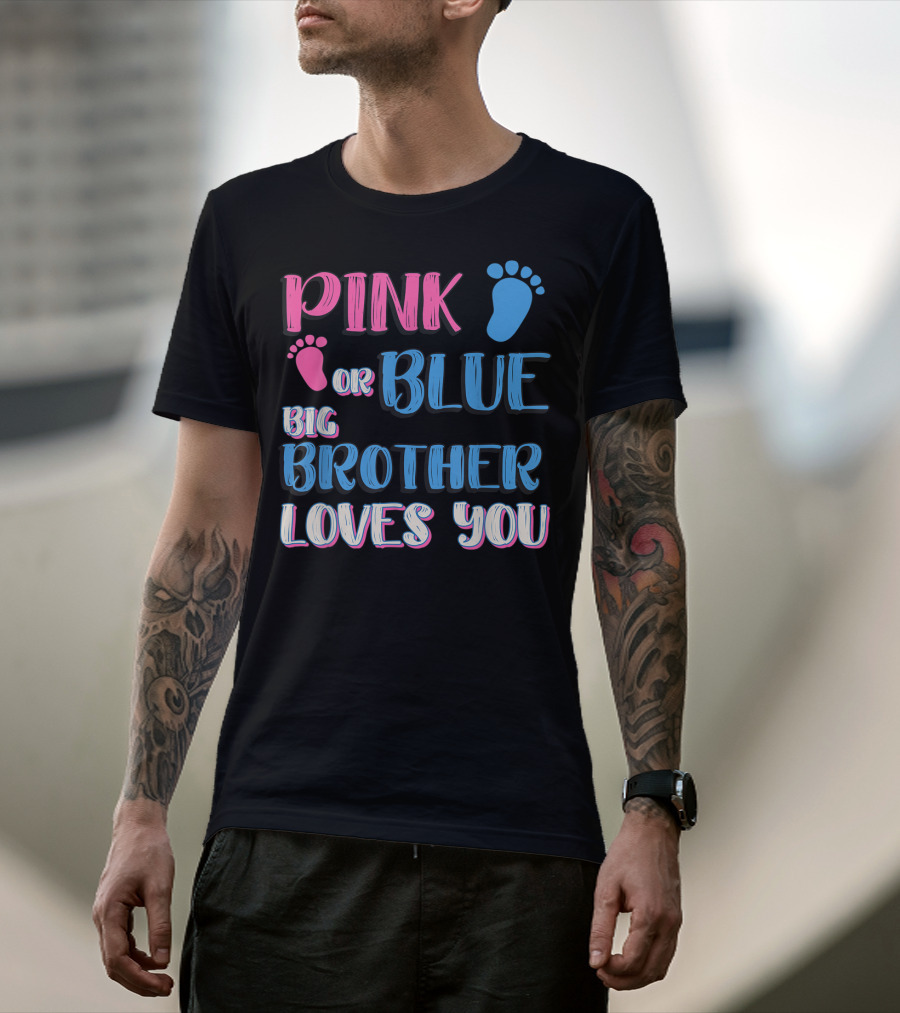 Pink Or Blue Big Brother Loves You T-Shirt