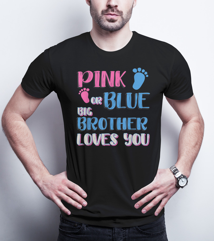 Pink Or Blue Big Brother Loves You T-Shirt