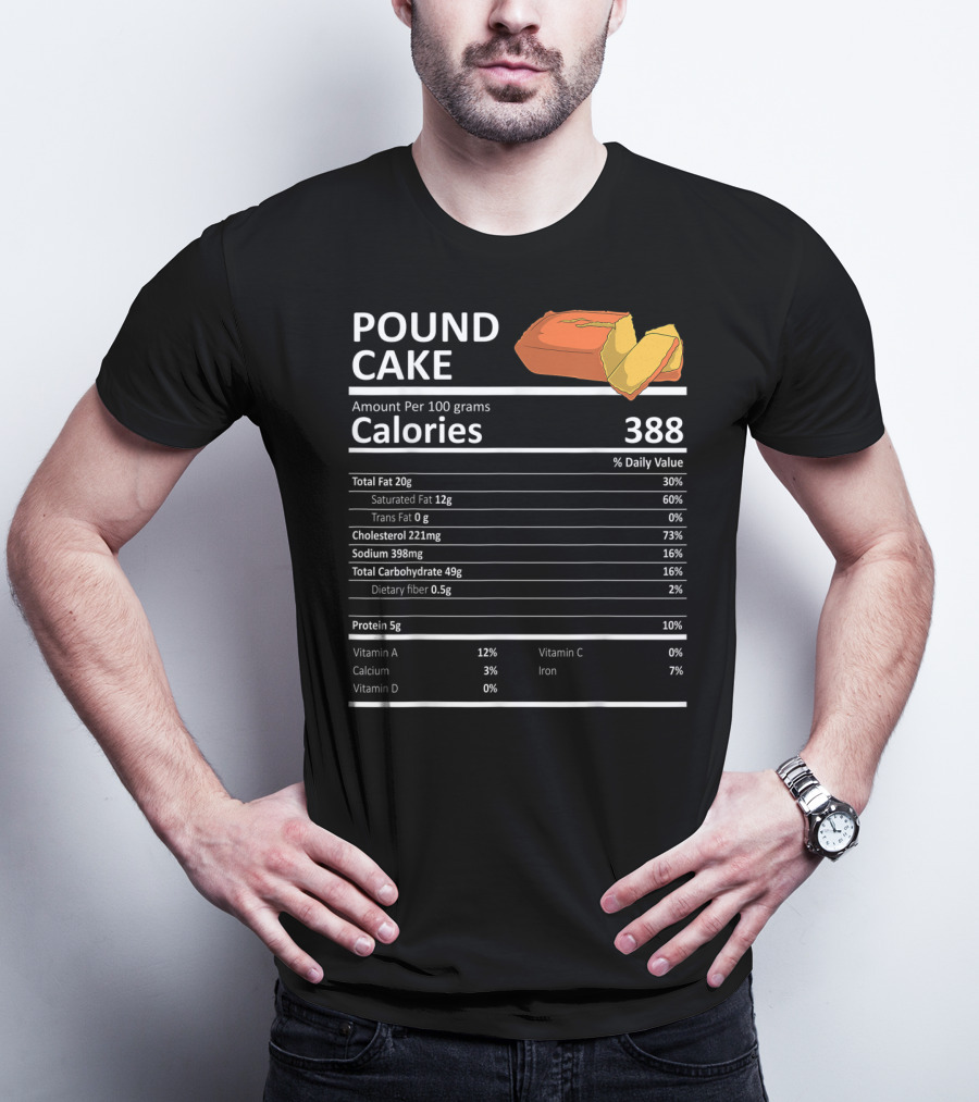 Pound Cake Calories 388 Nutritional Facts Information T-Shirt