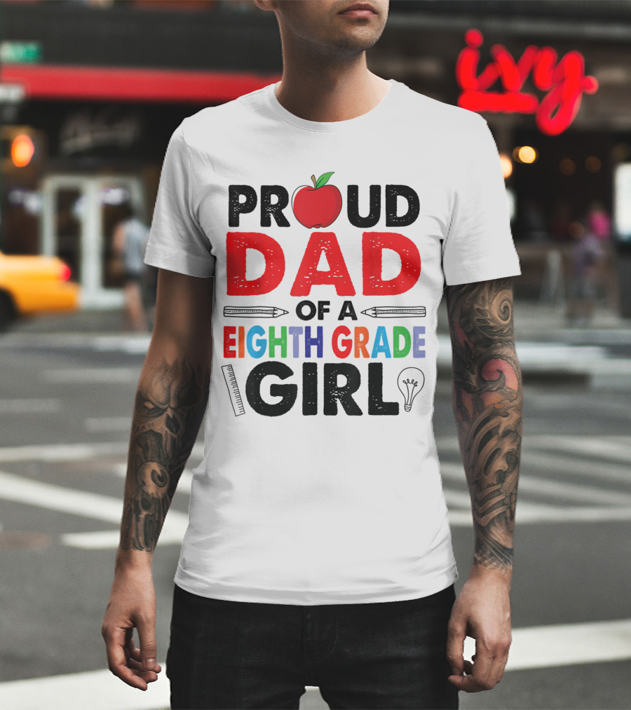 PROUD DAD OF A EIGHTH GRADE GIRL APPLE PENCIL LIGHTBULB T-Shirt