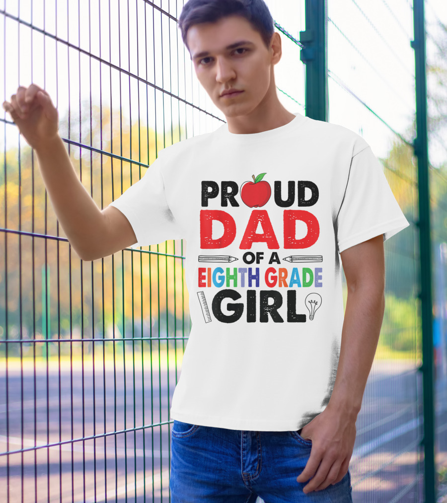 PROUD DAD OF A EIGHTH GRADE GIRL APPLE PENCIL LIGHTBULB T-Shirt