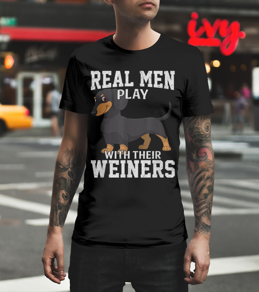 Real Men Play With Their Weiners Dachshund Dog T-Shirt
