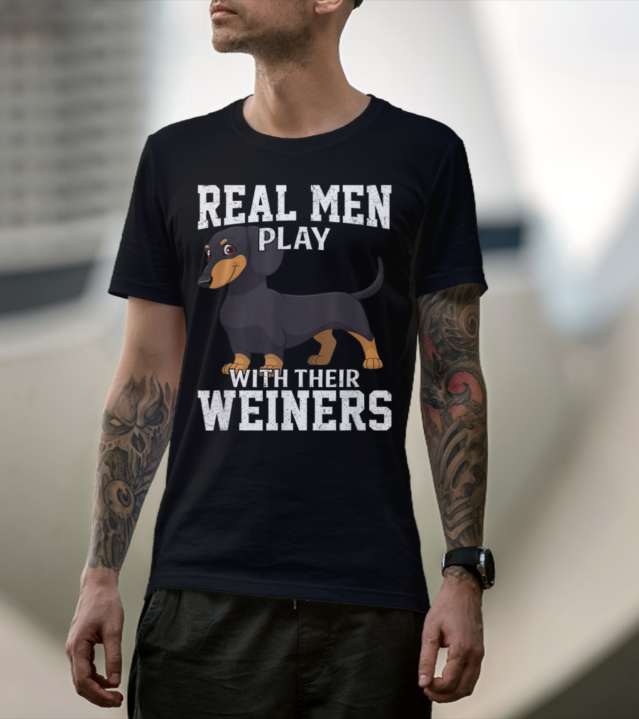 Real Men Play With Their Weiners Dachshund Dog T-Shirt