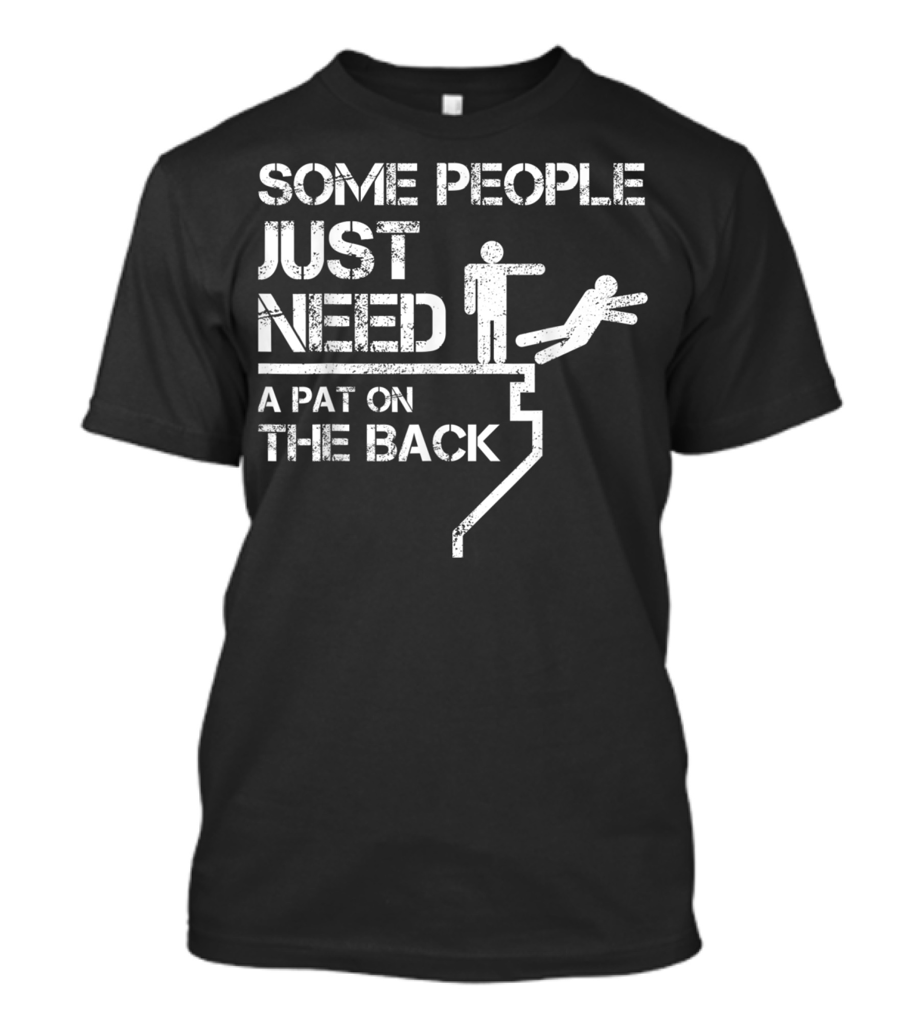 Sarcastic Some People Just Need A Pat On The Back Stick Figure Cliff Push T-Shirt