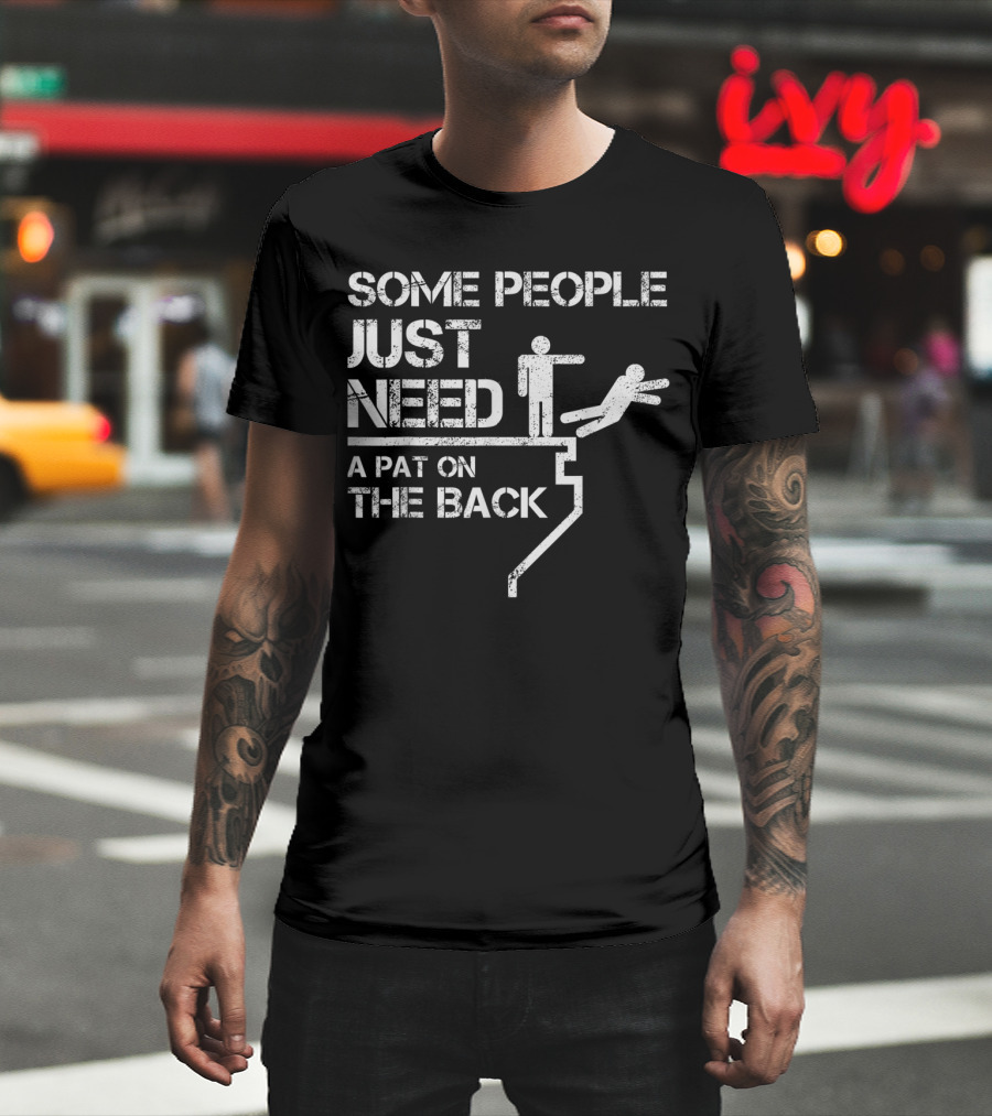 Sarcastic Some People Just Need A Pat On The Back Stick Figure Cliff Push T-Shirt