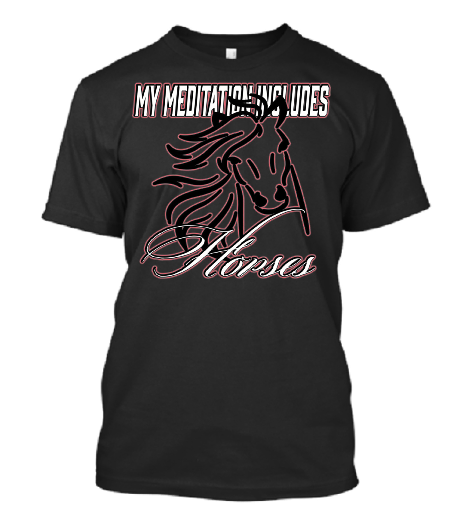 My Meditation Includes Horses T-Shirt