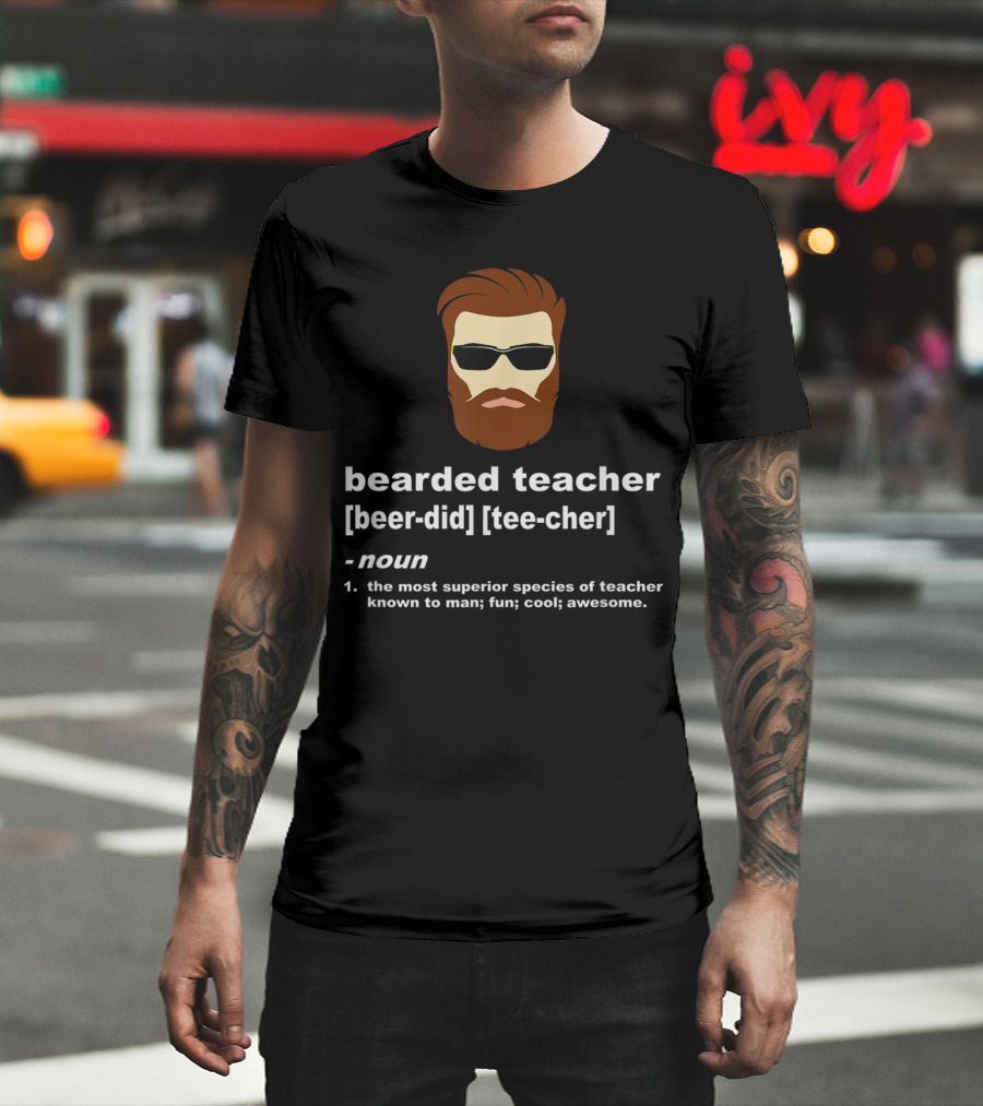 Bearded Teacher Definition Cool Awesome Funny Teacher Appreciation T-Shirt
