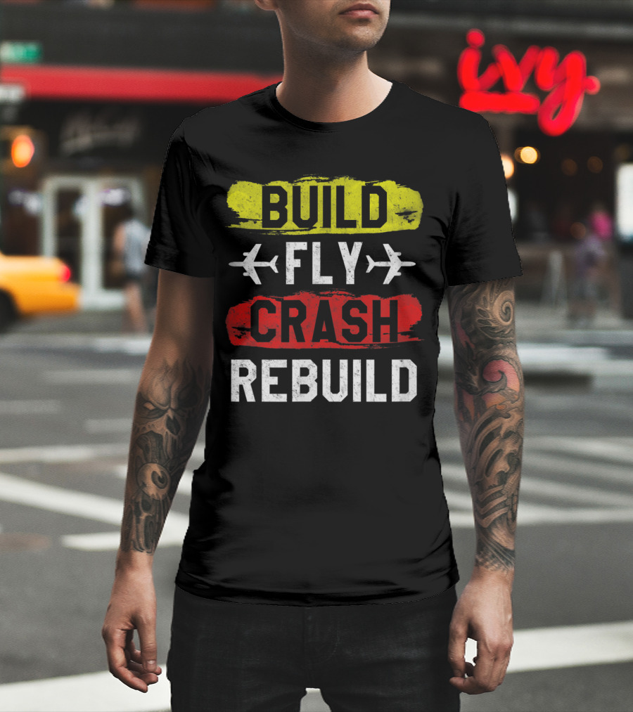 Build Fly Crash Rebuild Airplane RC Plane Funny T-Shirt