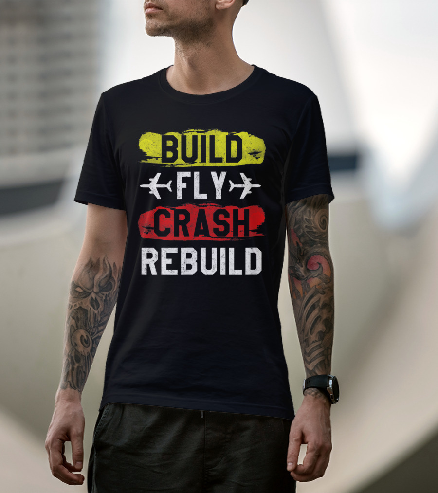 Build Fly Crash Rebuild Airplane RC Plane Funny T-Shirt