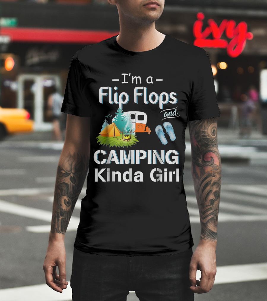 I'm A Flip Flops And Camping Kinda Girl T-Shirt