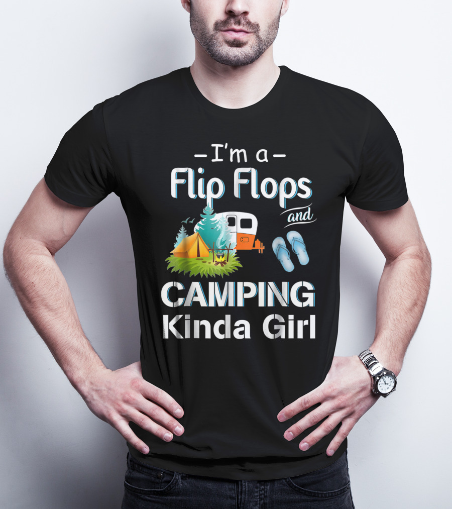 I'm A Flip Flops And Camping Kinda Girl T-Shirt