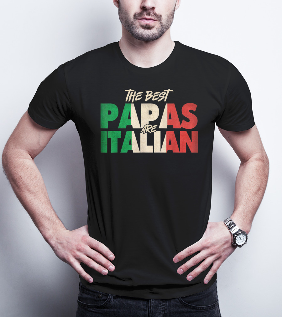 The Best Papas Are Italian Funny Italian Papa T-Shirt