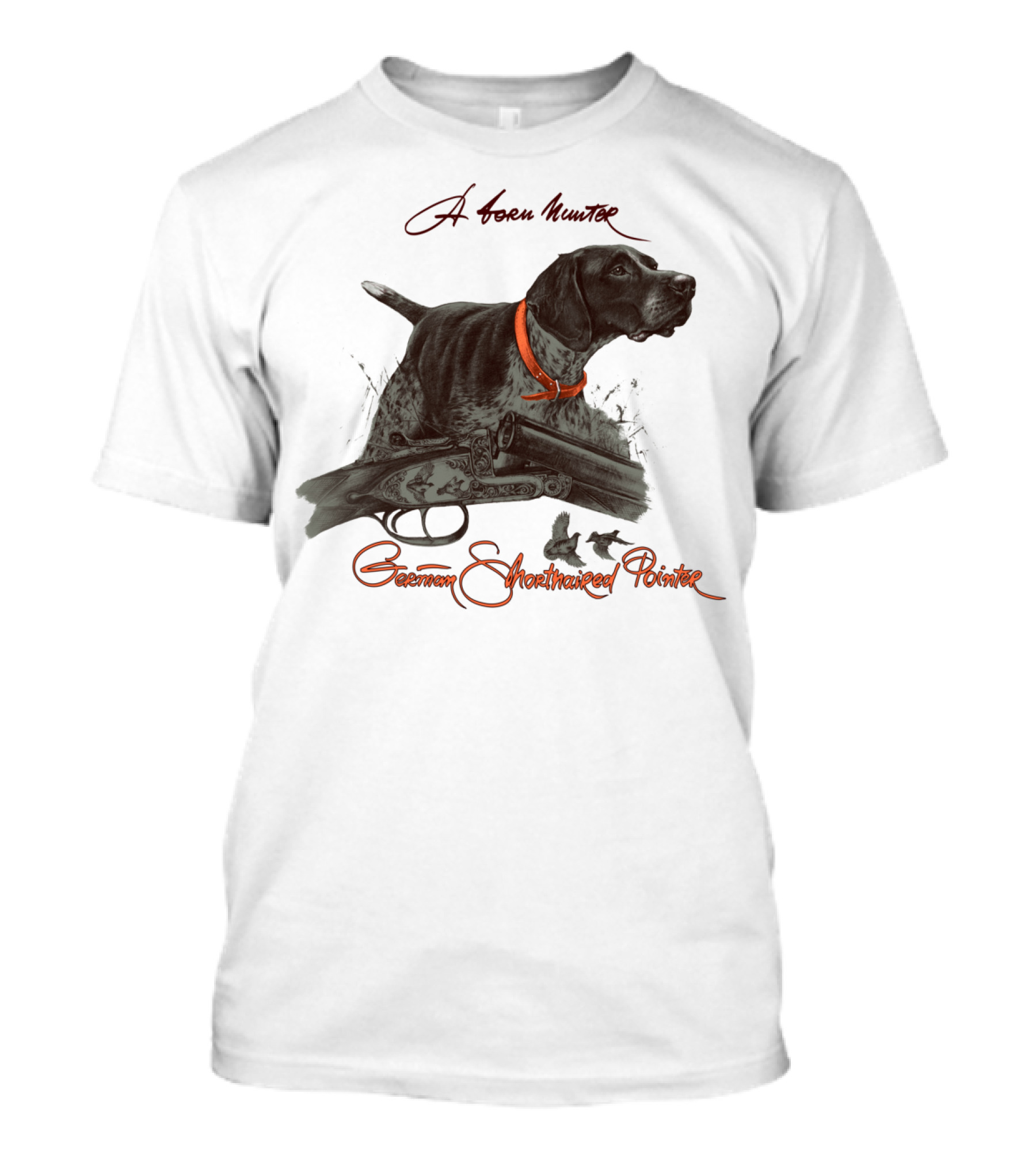 German Shorthaired Pointer A Born Hunter T-Shirt