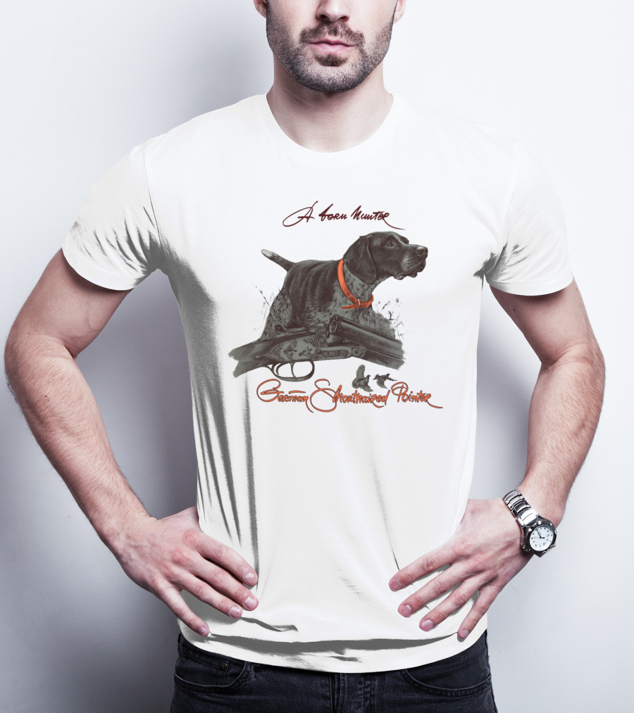 German Shorthaired Pointer A Born Hunter T-Shirt