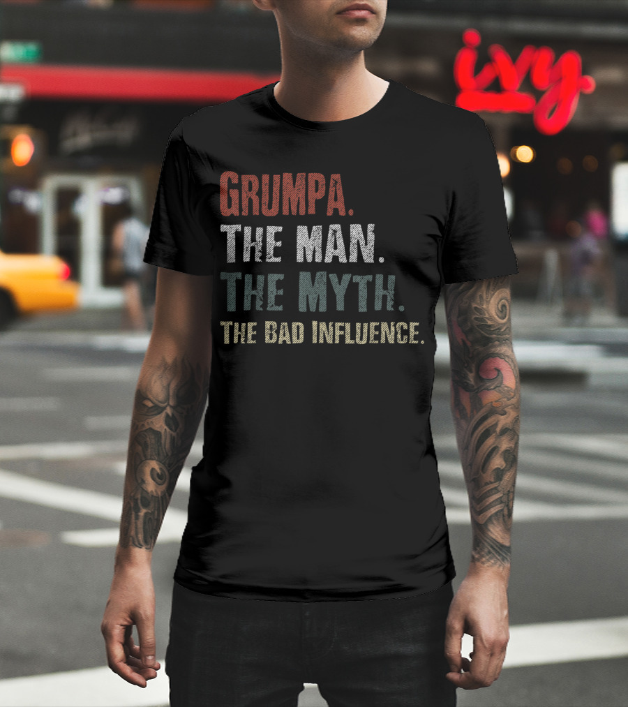 Grumpa The Man The Myth The Bad Influence Fun Grandpa Saying T-Shirt