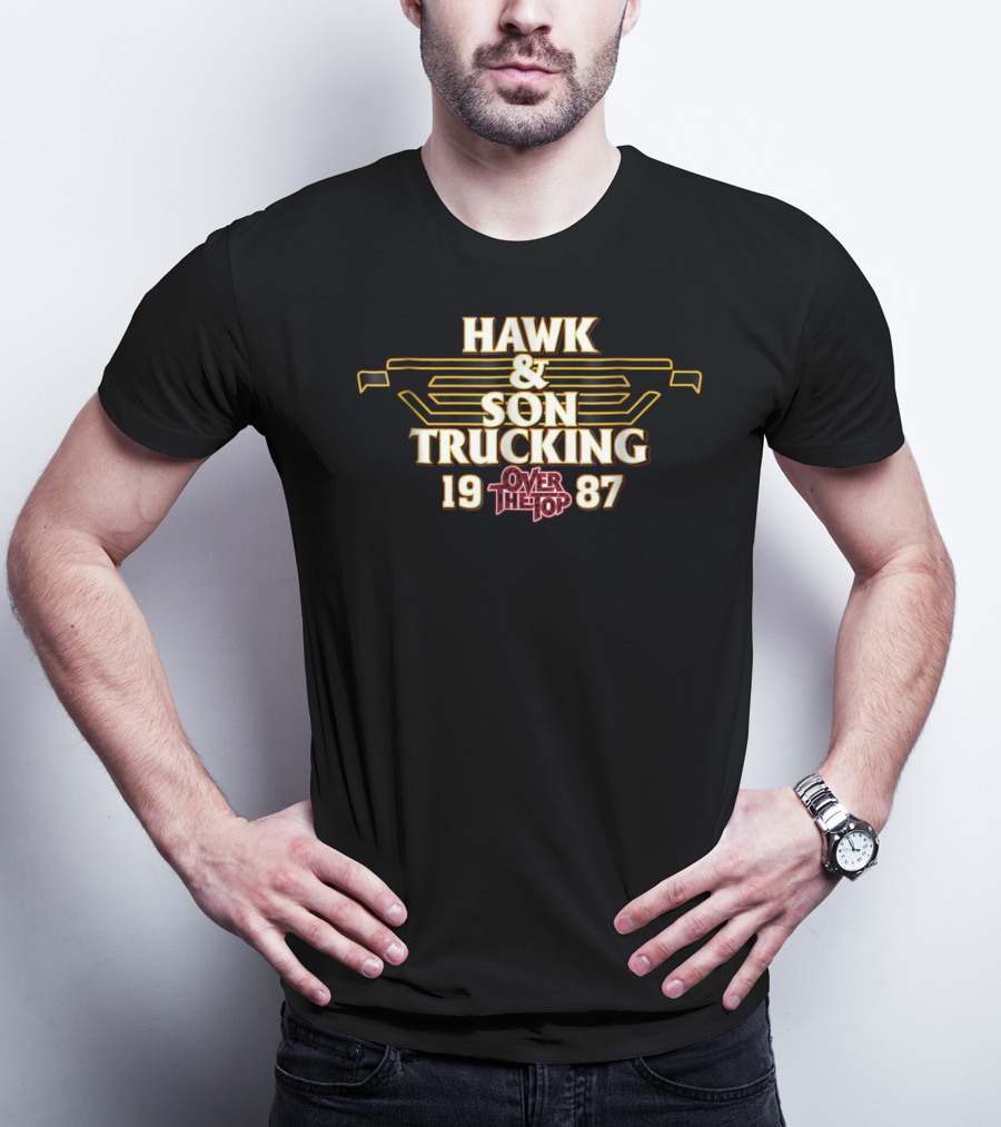HAWK And SON TRUCKING OVER THE TOP 1987 T-Shirt