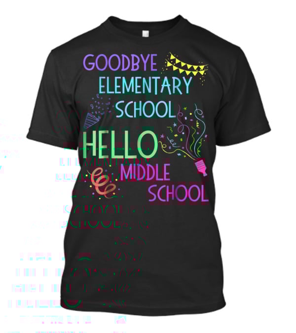 Goodbye Elementary School Hello Middle School Graduation T-Shirt