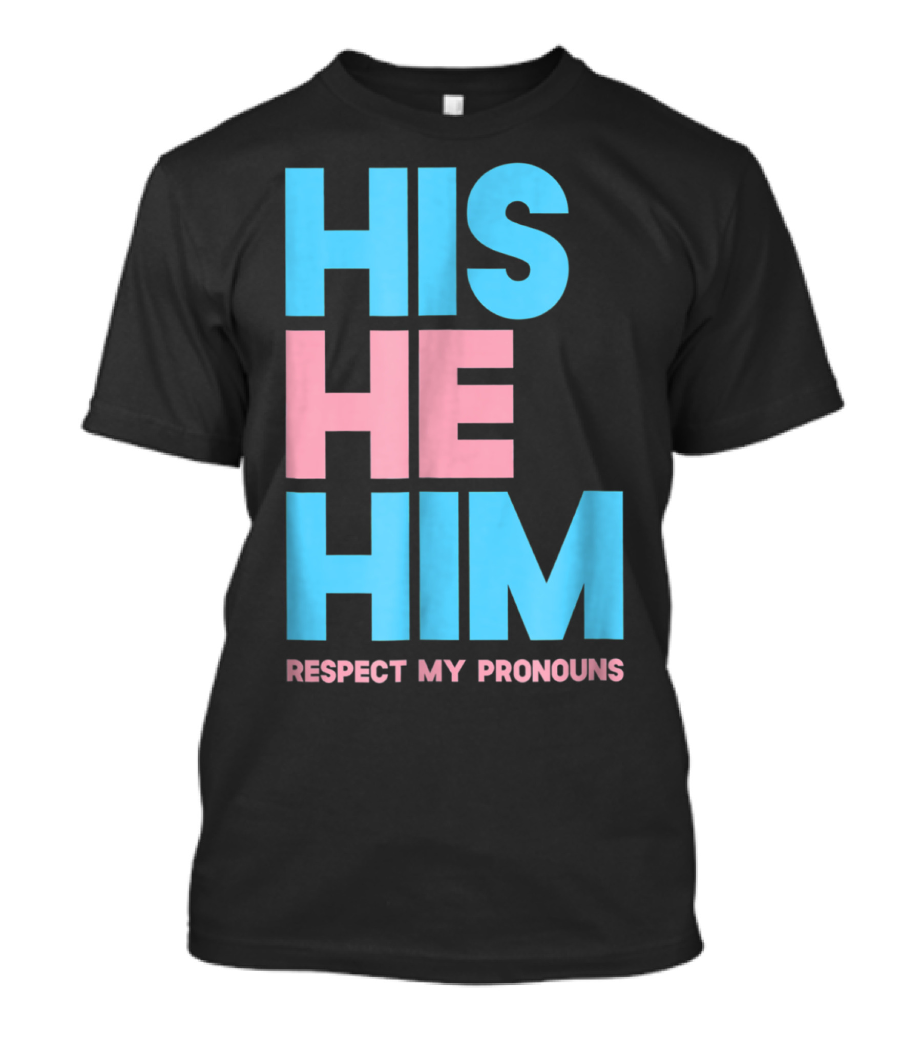 His He Him Respect My Pronouns Transgender T-Shirt