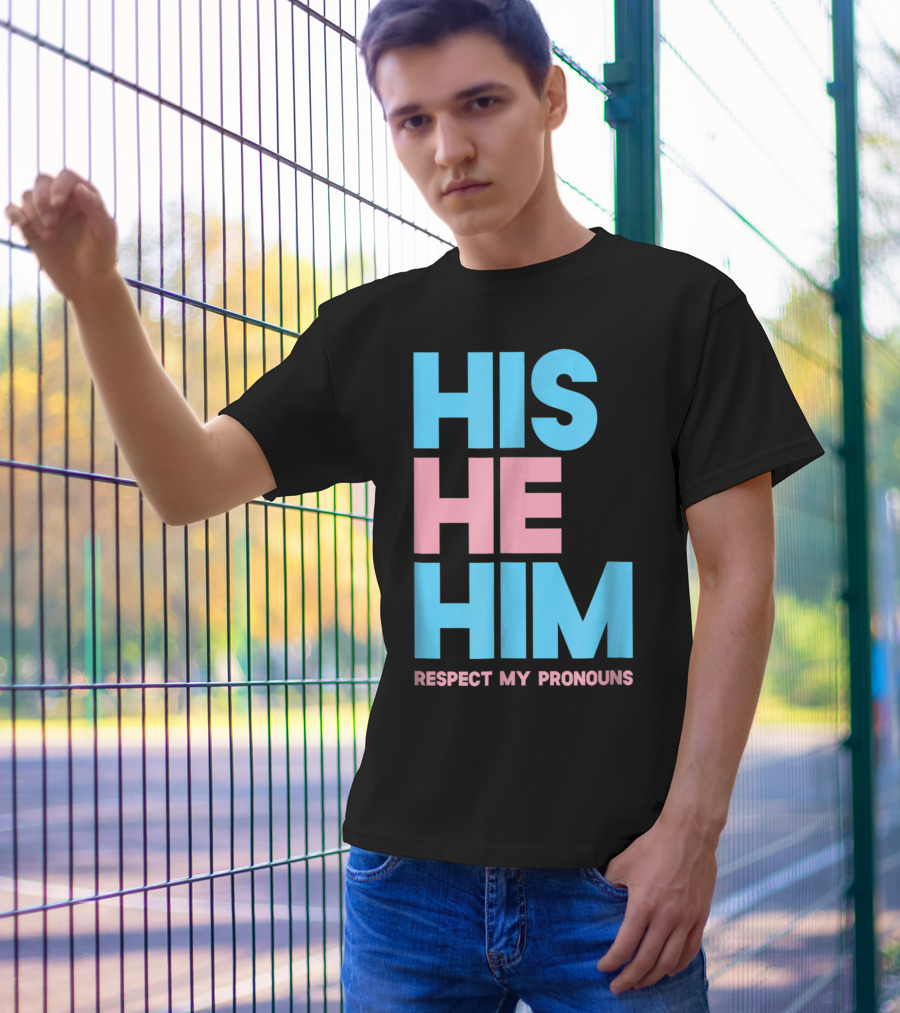 His He Him Respect My Pronouns Transgender T-Shirt