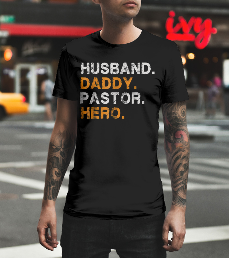 Husband Daddy Pastor Hero Inspirational Text T-Shirt