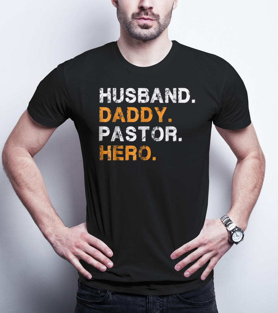 Husband Daddy Pastor Hero Inspirational Text T-Shirt