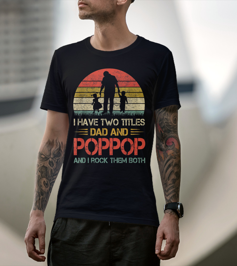 I Have Two Titles Dad And Poppop And I Rock Them Both Retro T-Shirt