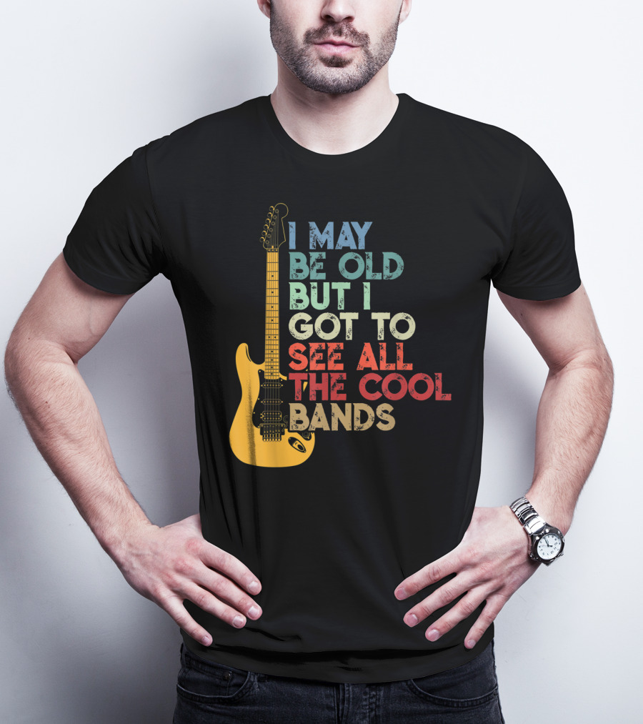I May Be Old But I Got To See All The Cool Bands Electric Guitar Retro Music T-Shirt