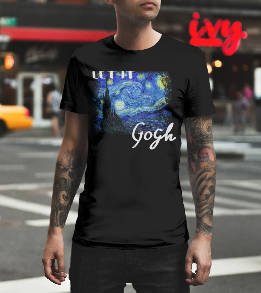 Let It Gogh Starry Night Vincent Van Gogh T-Shirt