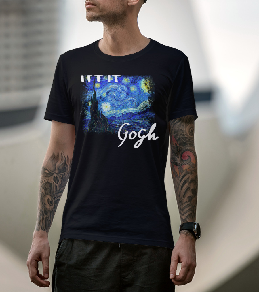 Let It Gogh Starry Night Vincent Van Gogh T-Shirt