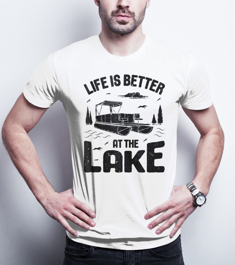 Life Is Better At The Lake Pontoon Boat Adventure T-Shirt