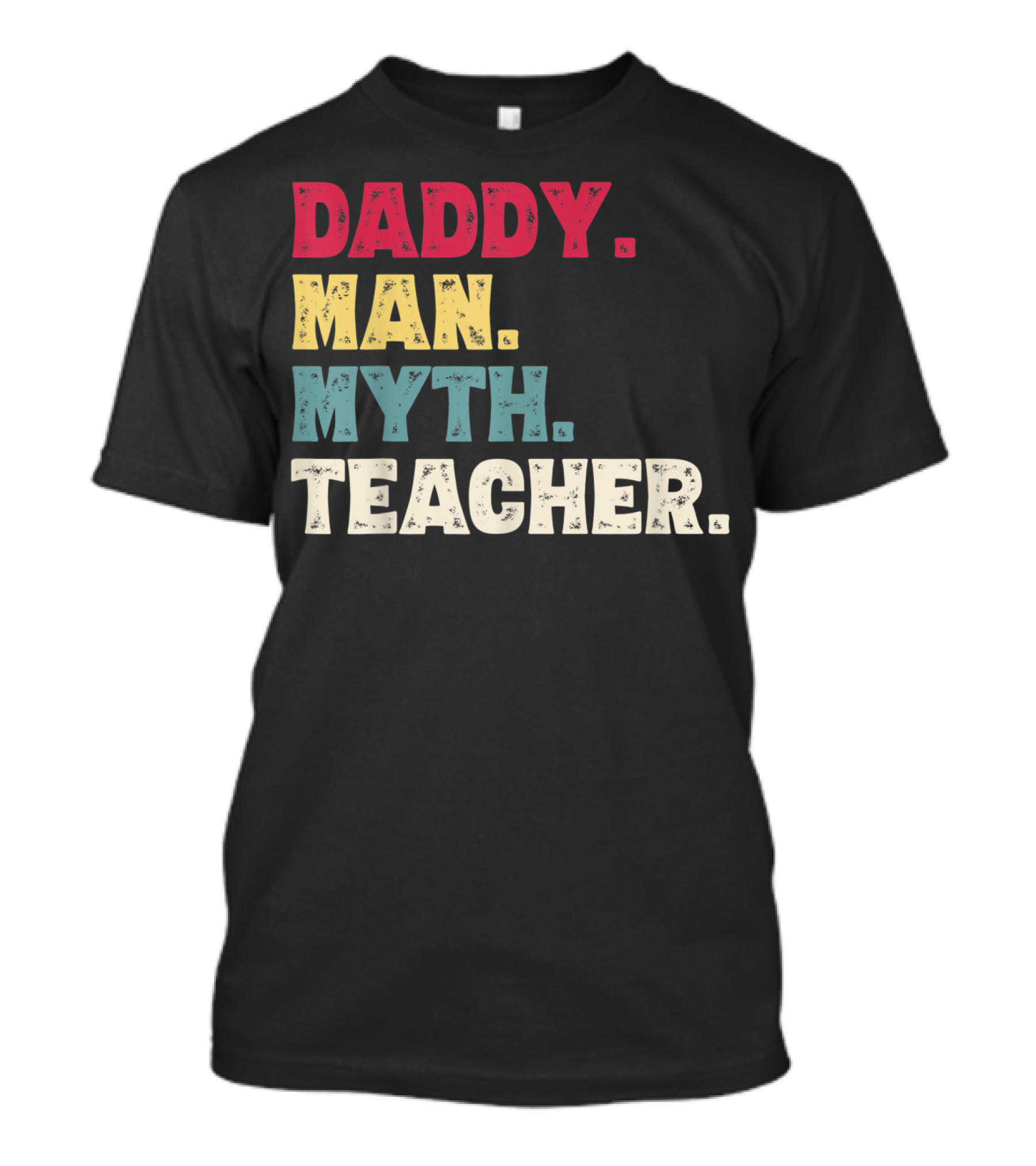Daddy Man Myth Teacher Father's Day T-Shirt